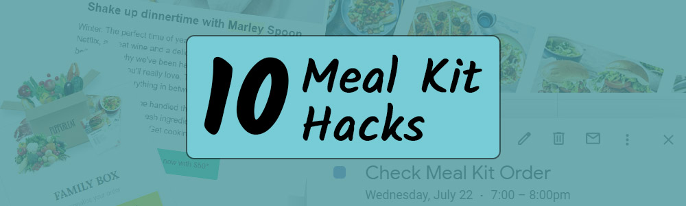 The 10 Meal Kit Hacks, Tips & Tricks Everyone Should Know | Food Box Mate