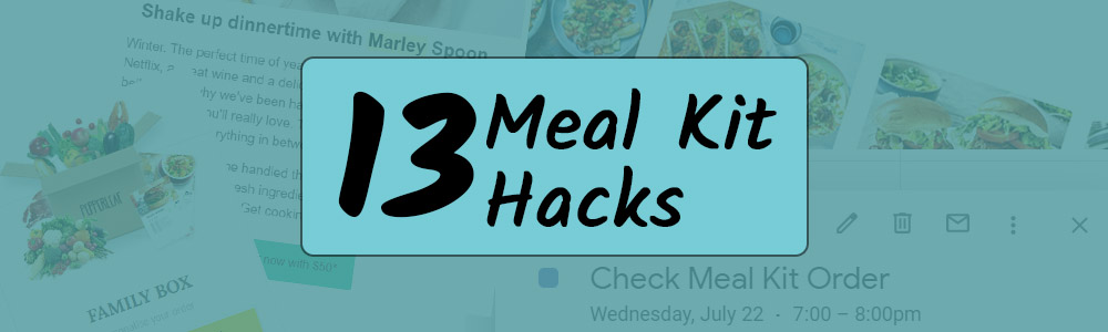 The 13 Meal Kit Hacks, Tips & Tricks Everyone Should Know | Food Box Mate