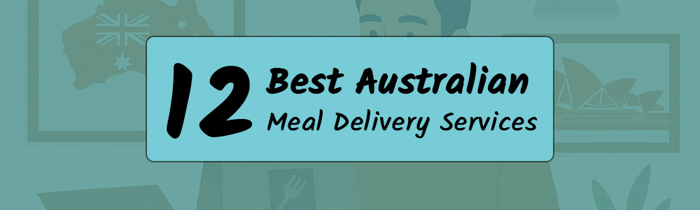 The 12 Best Meal Delivery Services in Australia for 2025 | Food Box Mate